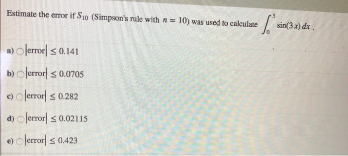 Solved Estimate the error if so (Simpson's rule with n = 10) | Chegg.com