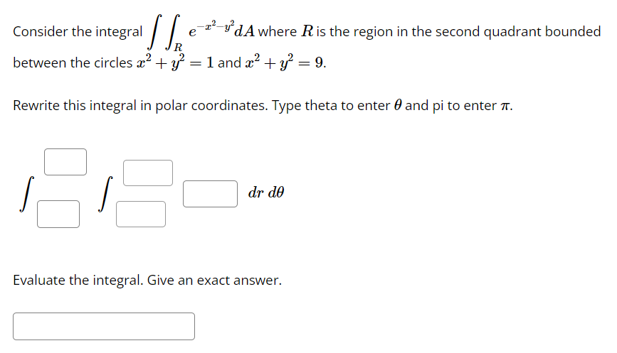 Solved Consider the integral ∬Re−x2−y2dA where R is the | Chegg.com