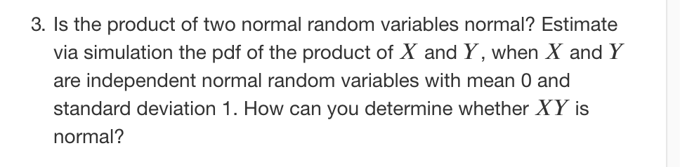 Solved 1 3. Is the product of two normal random variables | Chegg.com