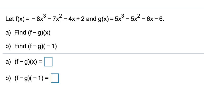 Solved Let f(x) = - 8x3 - 7x² - 4x +2 and g(x) = 5x3 – 5x² - | Chegg.com