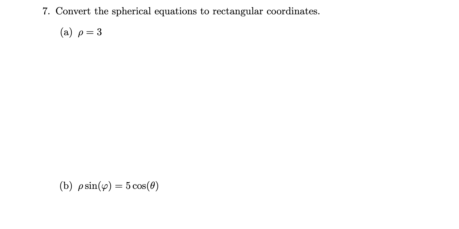 Solved 7. Convert the spherical equations to rectangular | Chegg.com