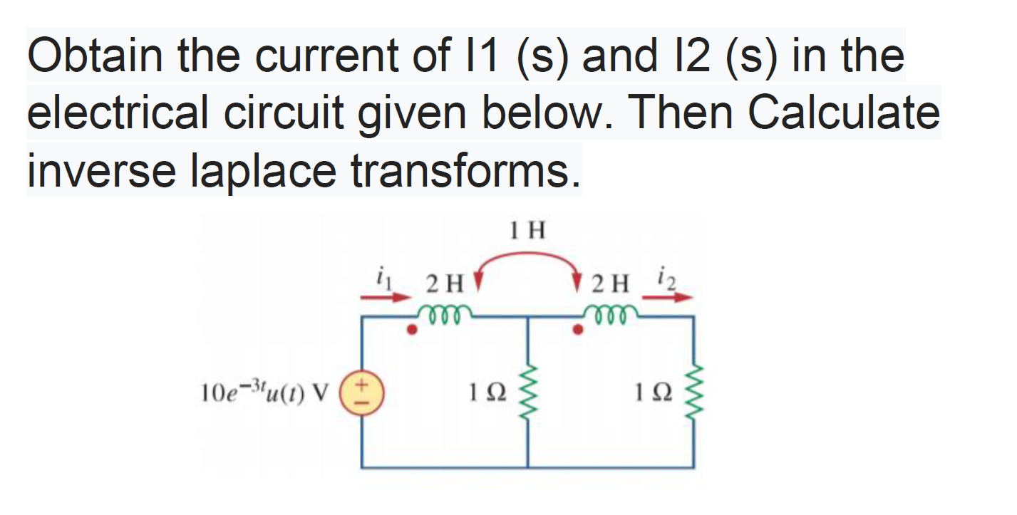 Solved Obtain the current of 11 (s) and 12 (s) in the | Chegg.com