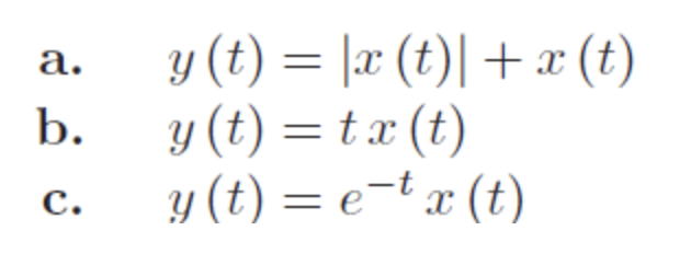Solved y(t)=∣x(t)∣+x(t) y(t)=tx(t) y(t)=e−tx(t) | Chegg.com
