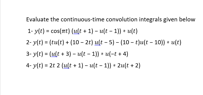 Solved Evaluate the continuous-time convolution integrals | Chegg.com