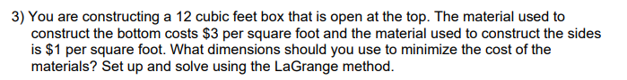 Solved 3) You are constructing a 12 cubic feet box that is | Chegg.com