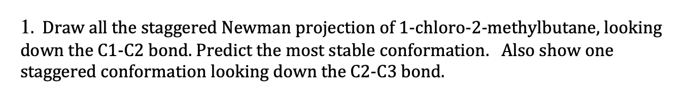 Solved 1. Draw all the staggered Newman projection of | Chegg.com