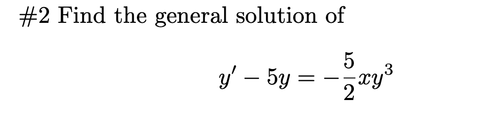 Solved Find the general solution of y' - 5y = - (2/5)xy^3 | Chegg.com