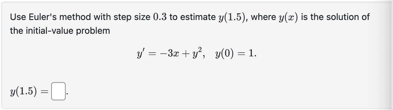 Solved Use Euler's method with step size 0.3 to estimate | Chegg.com