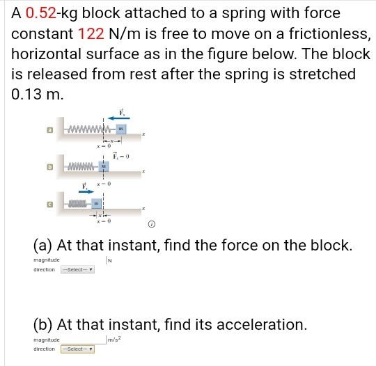 Solved A 0.52-kg block attached to a spring with force | Chegg.com