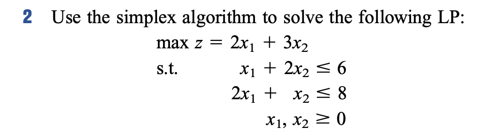 Solved 2 max z = Use the simplex algorithm to solve the | Chegg.com