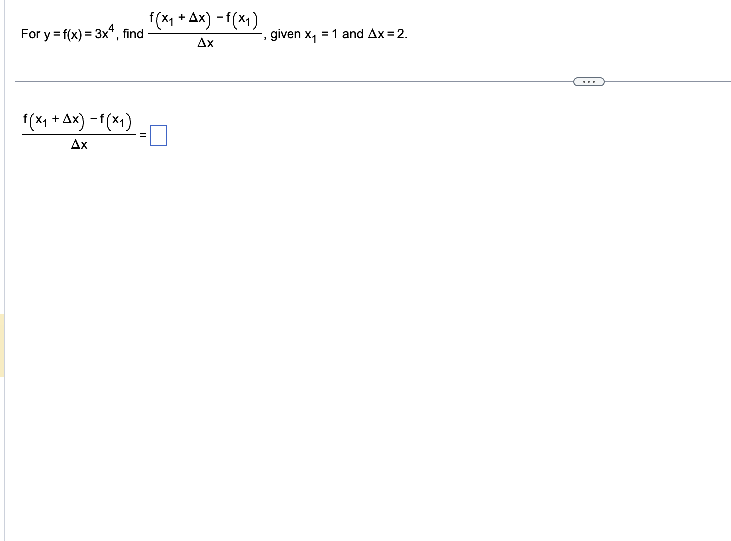 Solved For y=f(x)=3x4, ﻿find f(x1+Δx)-f(x1)Δx, ﻿given x1=1 | Chegg.com