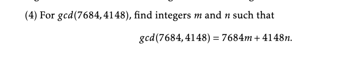 Solved (4) For gcd(7684,4148), find integers m and n such | Chegg.com