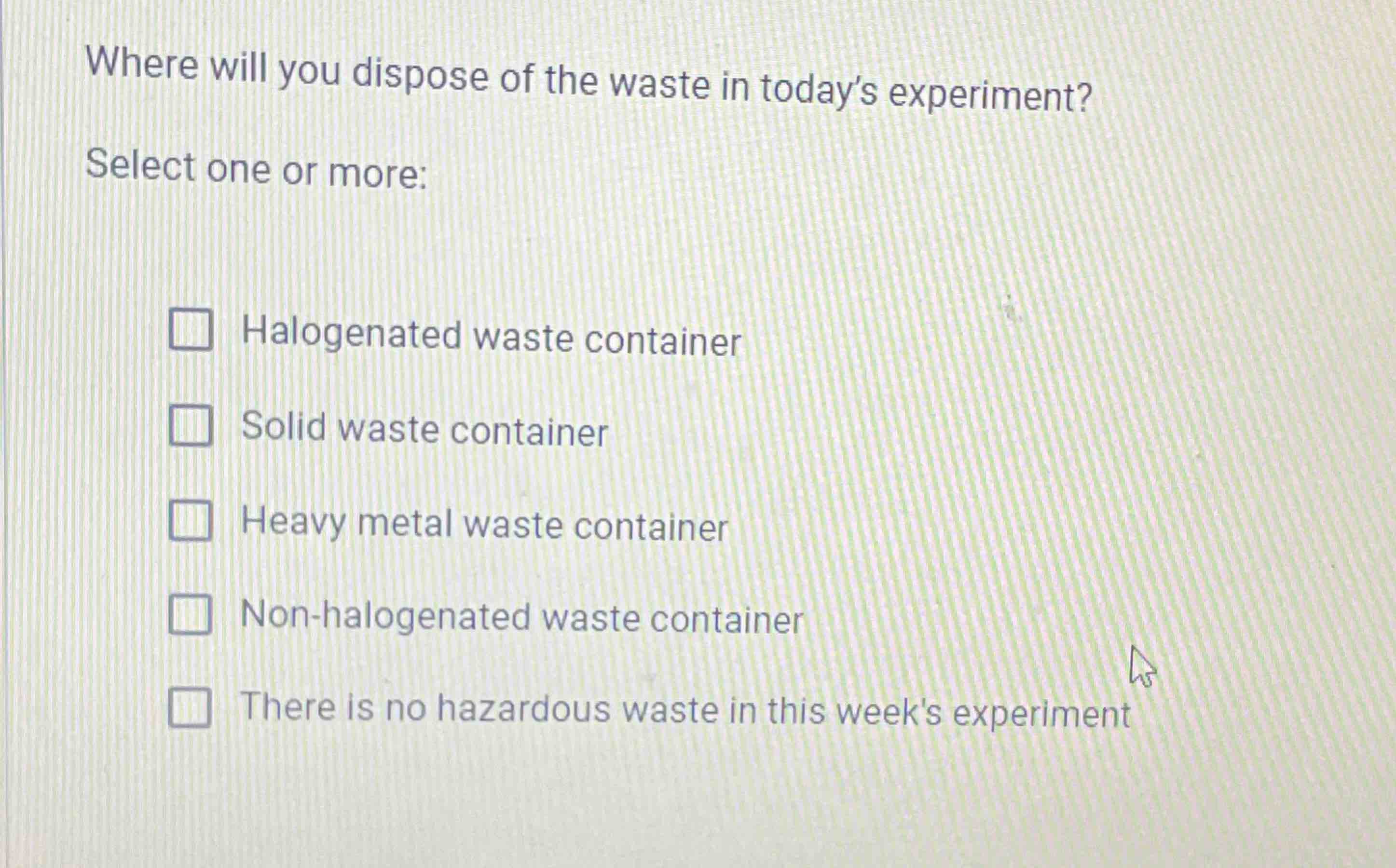 Solved Where will you dispose of the waste in today's | Chegg.com