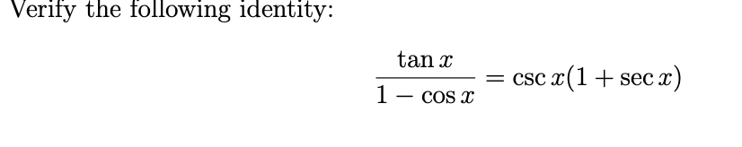 Solved Verify the following identity: tan x = csc X(1 + sec | Chegg.com