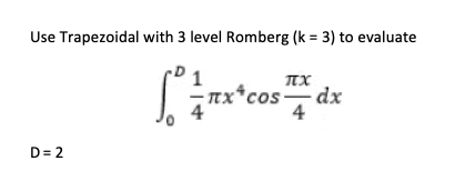 Solved Use Trapezoidal with 3 level Romberg (k = 3) to | Chegg.com