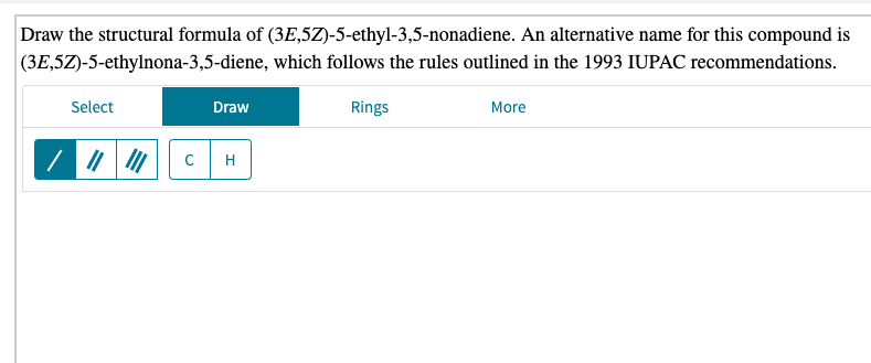 Draw The Structural Formula Of (3e,5z) 5 Ethyl 3,5 Nonadiene