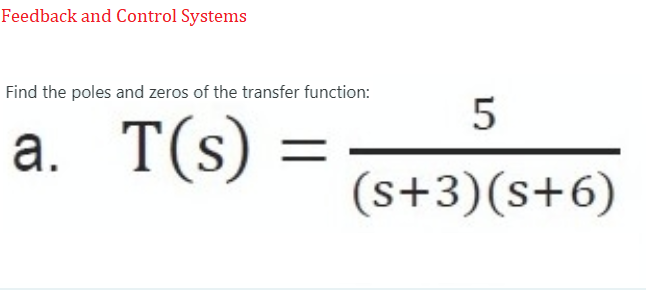 Solved Feedback and Control Systems Find the poles and zeros | Chegg.com