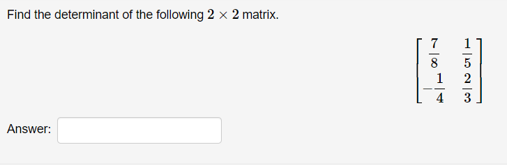 Solved Find the determinant of the following 2 x 2 matrix. A | Chegg.com