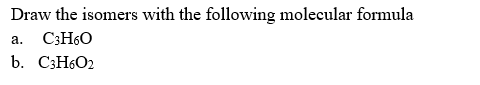 Solved Draw the isomers with the following molecular formula | Chegg.com