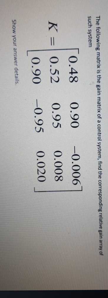 Solved The following matrix is the gain matrix of a control | Chegg.com