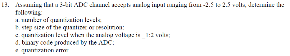 Solved 13. Assuming that a 3-bit ADC channel accepts analog | Chegg.com