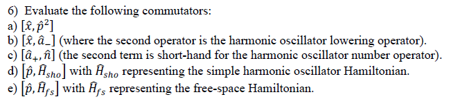 Solved 6) Evaluate the following commutators: a) [1, p2] b) | Chegg.com
