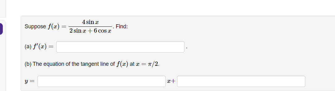 Solved Suppose f(x)=2sinx+6cosx4sinx. Find: (a) f′(x)= (b) | Chegg.com
