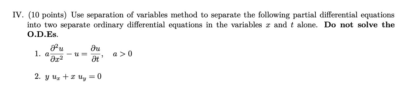 Solved IV. (10 points) Use separation of variables method to | Chegg.com