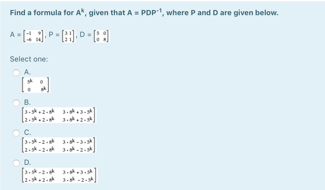 Solved Find a formula for Ak, given that A = PDP-1, where P | Chegg.com