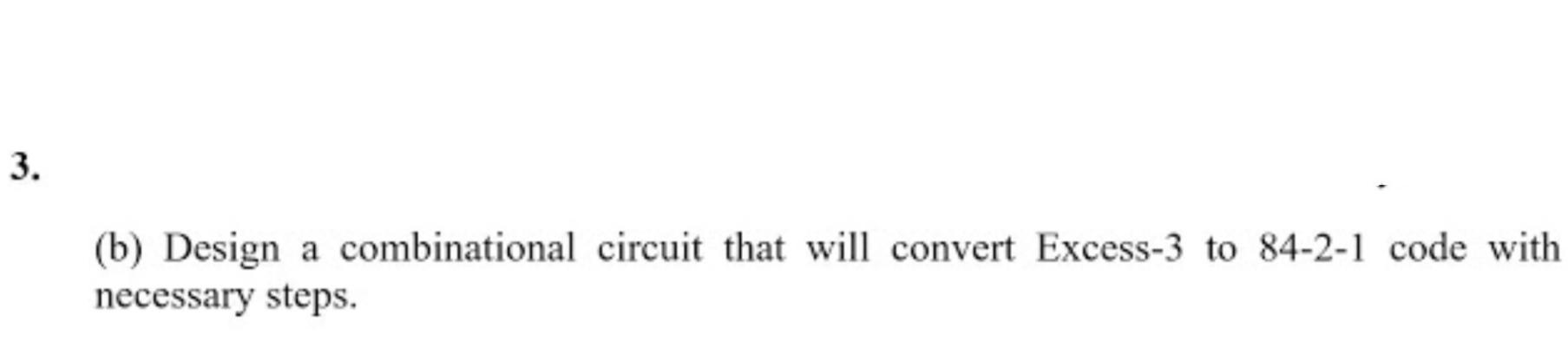 Solved 3. (b) Design a combinational circuit that will | Chegg.com