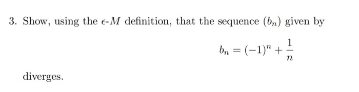 Solved 3. Show, using the e-M definition, that the sequence | Chegg.com