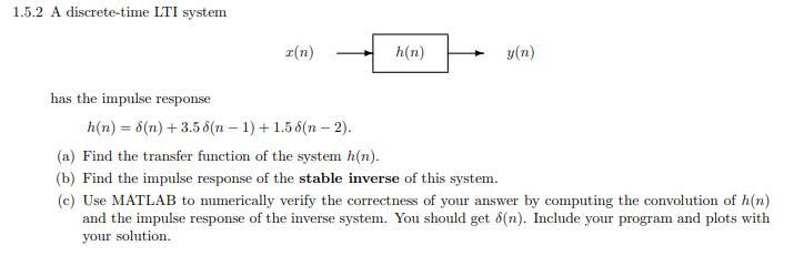 Solved 152 A Discrete Time Lti System Rn Han Yn Has 