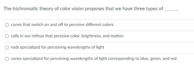 Solved The trichromatic theory of color vision proposes that | Chegg.com