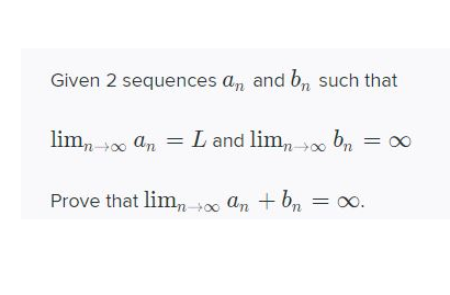 Solved Given 2 sequences an and bn such that lim, an = L and | Chegg.com