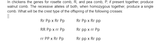 Solved In chickens the genes for rosette comb, R, and pea | Chegg.com