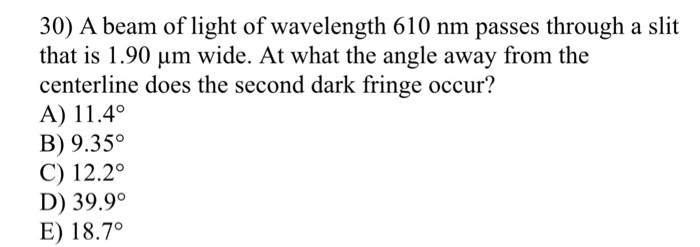 Solved 30) A beam of light of wavelength 610 nm passes | Chegg.com