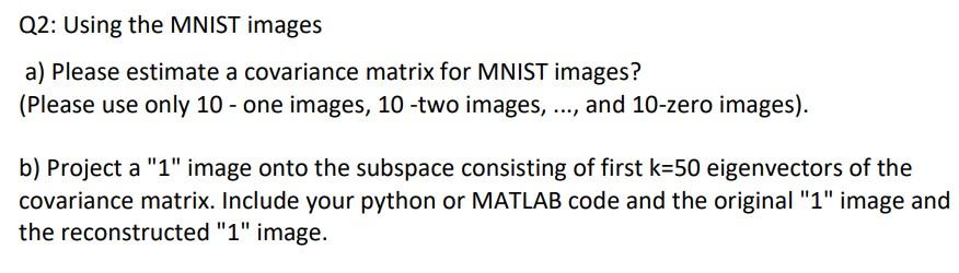 Solved Q2: Using the MNIST images a) Please estimate a | Chegg.com