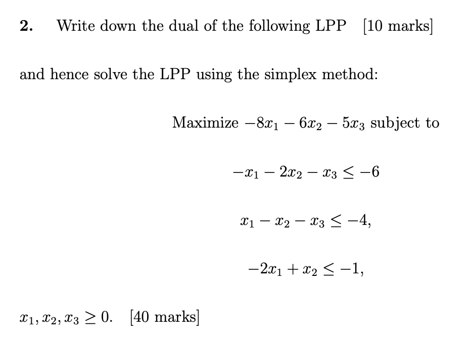 Solved 2. Write down the dual of the following LPP [10 | Chegg.com