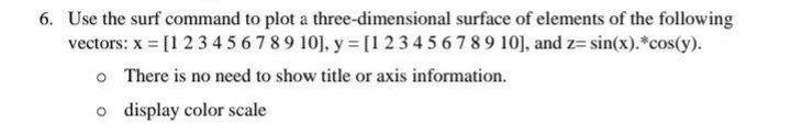 Solved 6 Use The Surf Command To Plot A Three Dimensional