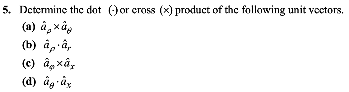 Solved 5. Determine the dot (⋅) or cross (x) product of the | Chegg.com