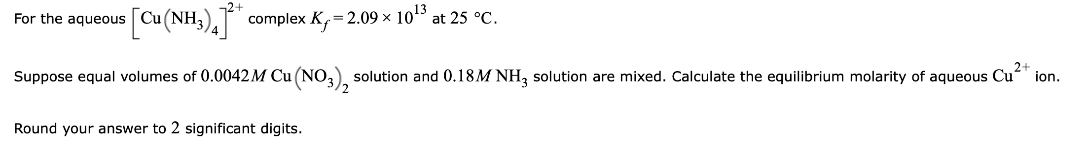 Solved 13 For the aqueous [Cu(NH3), )* complex K,=2.09 x | Chegg.com