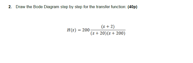 Solved 2. Draw the Bode Diagram step by step for the | Chegg.com