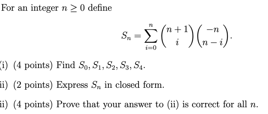 Solved For an integer n≥0 define Sn=∑i=0n(n+1i)(−nn−i). (i) | Chegg.com