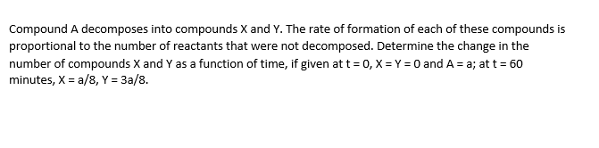Solved Compound A decomposes into compounds X and Y. The | Chegg.com