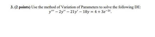 Solved 3. (2 points) Use the method of Variation of | Chegg.com