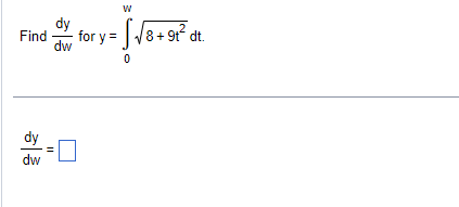 Solved Find dwdy for y=∫0w8+9t2dt. dwdy= | Chegg.com