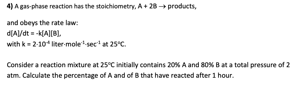 Solved 4) A gas-phase reaction has the stoichiometry, A + 2B | Chegg.com