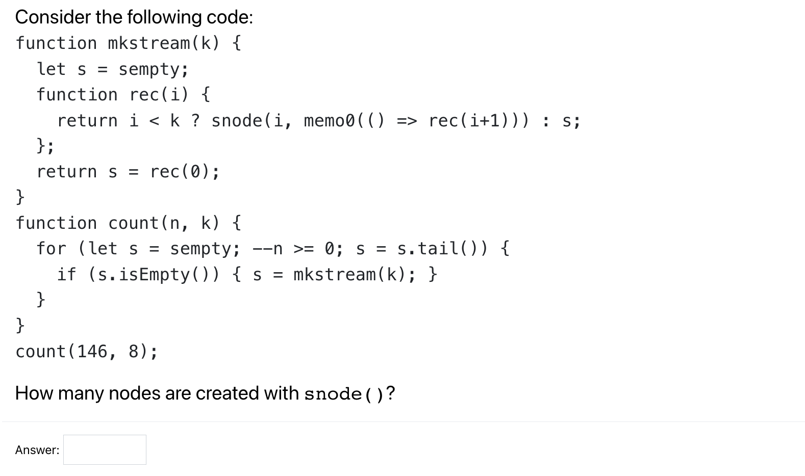 Consider the following code: function mkstream (k) { | Chegg.com