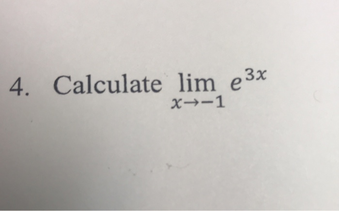 Solved 4. Calculate lim e3* | Chegg.com