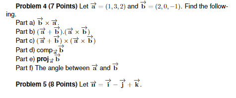 Solved Problem 4 (7 Points) Let a=(1,3,2) and b=(2,0,−1). | Chegg.com